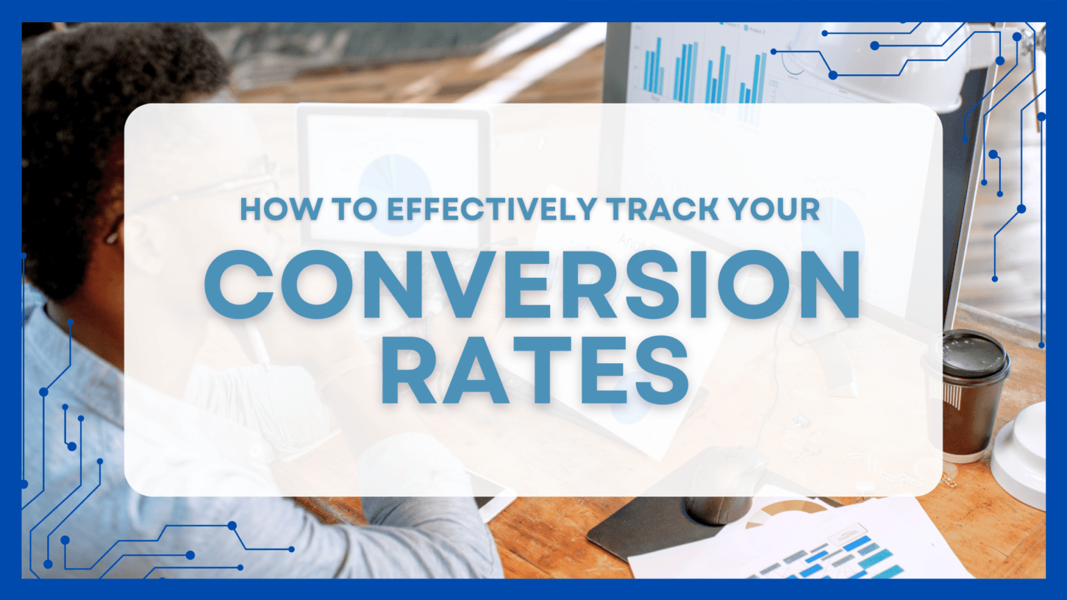 Best Strategies for Conversion Tracking & Optimization