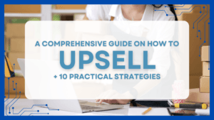 10 Practical Upselling Strategies To Boost Your Profit