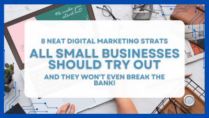 8 Must-Try Digital Marketing Ideas for Small Businesses