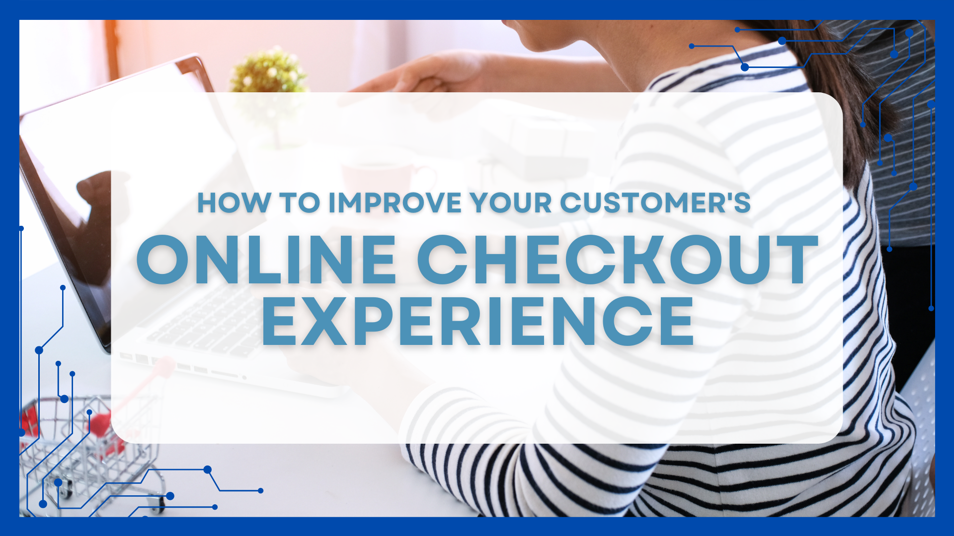 A Straightforward Guide To Improve Customer Checkout Experience